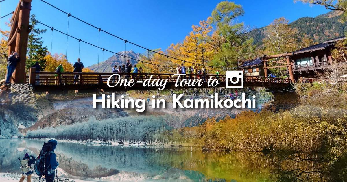[Nagoya Kamikochi Hiking Tour] Kamikochi & Taisho Pond & Tashiro Pond ...